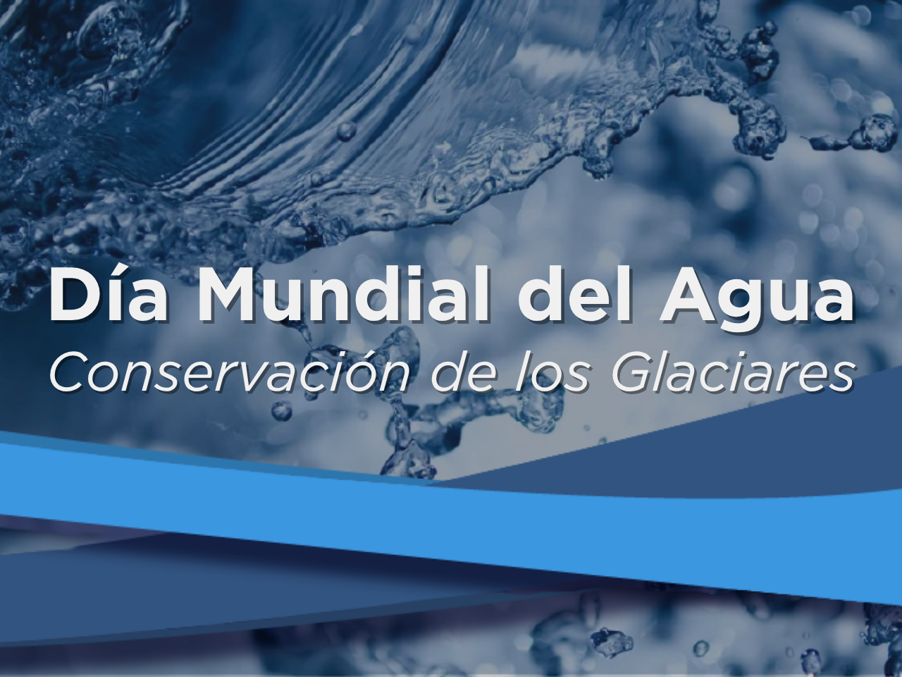 22 de Marzo – Día Mundial del Agua “Conservación de los Glaciares” – Enress